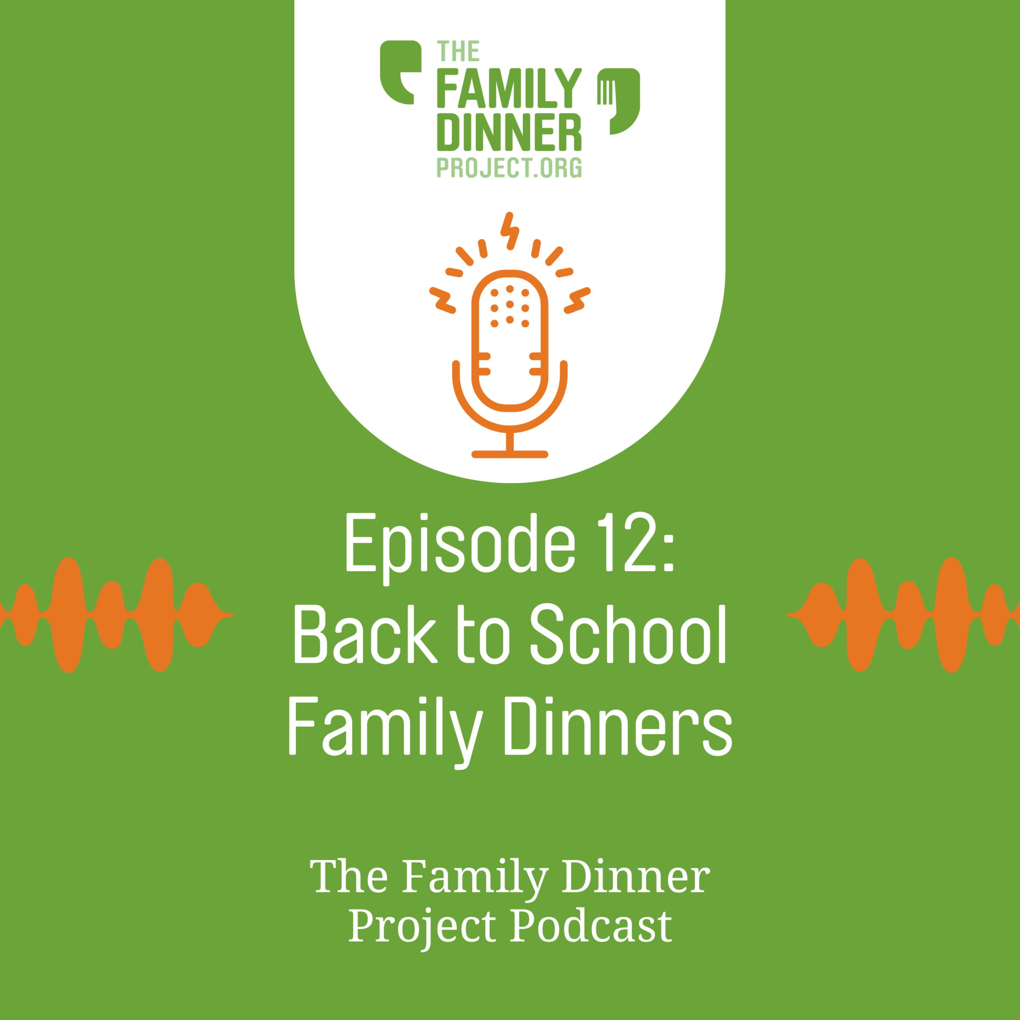 Back to School Family Dinners Podcast - The Family Dinner Project - The ...